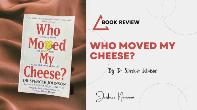 Timeless Wisdom From "Who Moved My Cheese": Book Review - Jaishree Nenwani