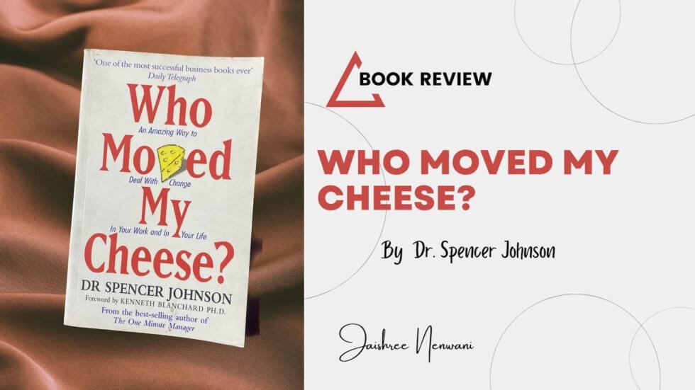 Timeless Wisdom From "Who Moved My Cheese": Book Review - Jaishree Nenwani