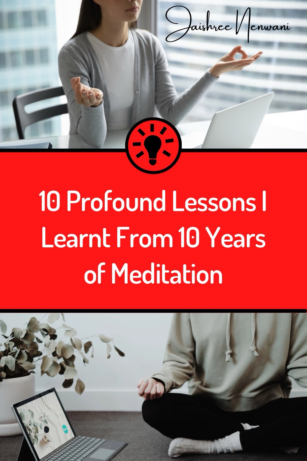 10 Profound Lessons I Learnt From 10 Years of Meditation - Jaishree Nenwani