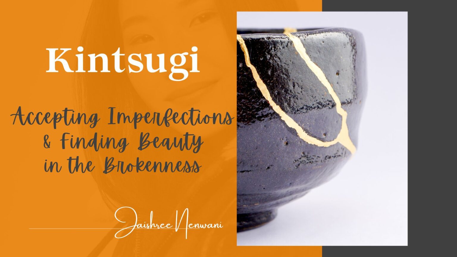 My Life as Kintsugi: Accepting Imperfections and Finding Beauty in the Brokenness - Jaishree Nenwani
