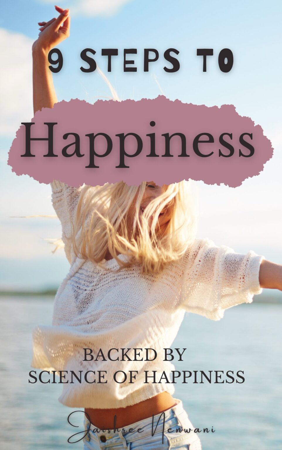9 Steps to Happiness - Backed by Science of Happiness - Jaishree Nenwani