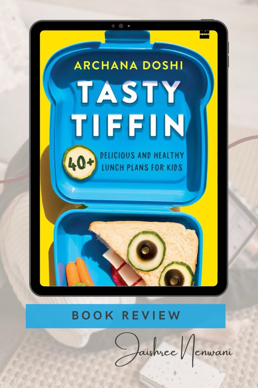 Book Review- Tasty Tiffin by Archana Doshi - Jaishree Nenwani