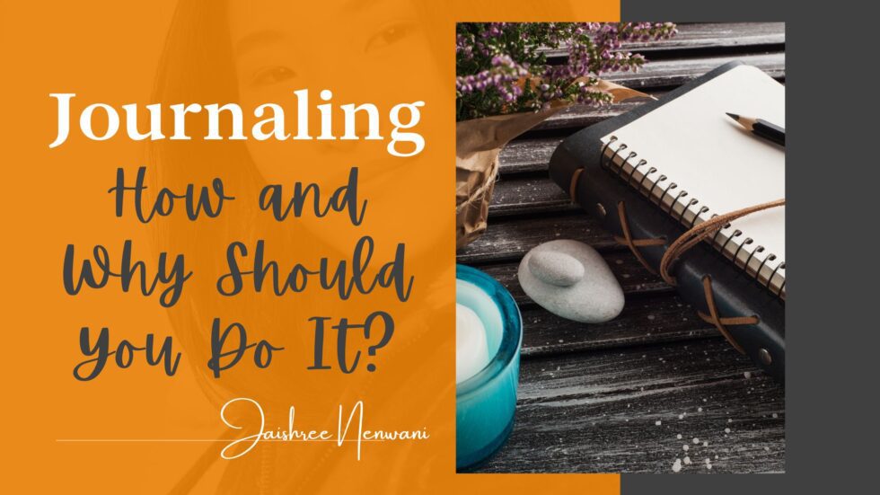 Journaling: How and Why Should You Do It? - Jaishree Nenwani