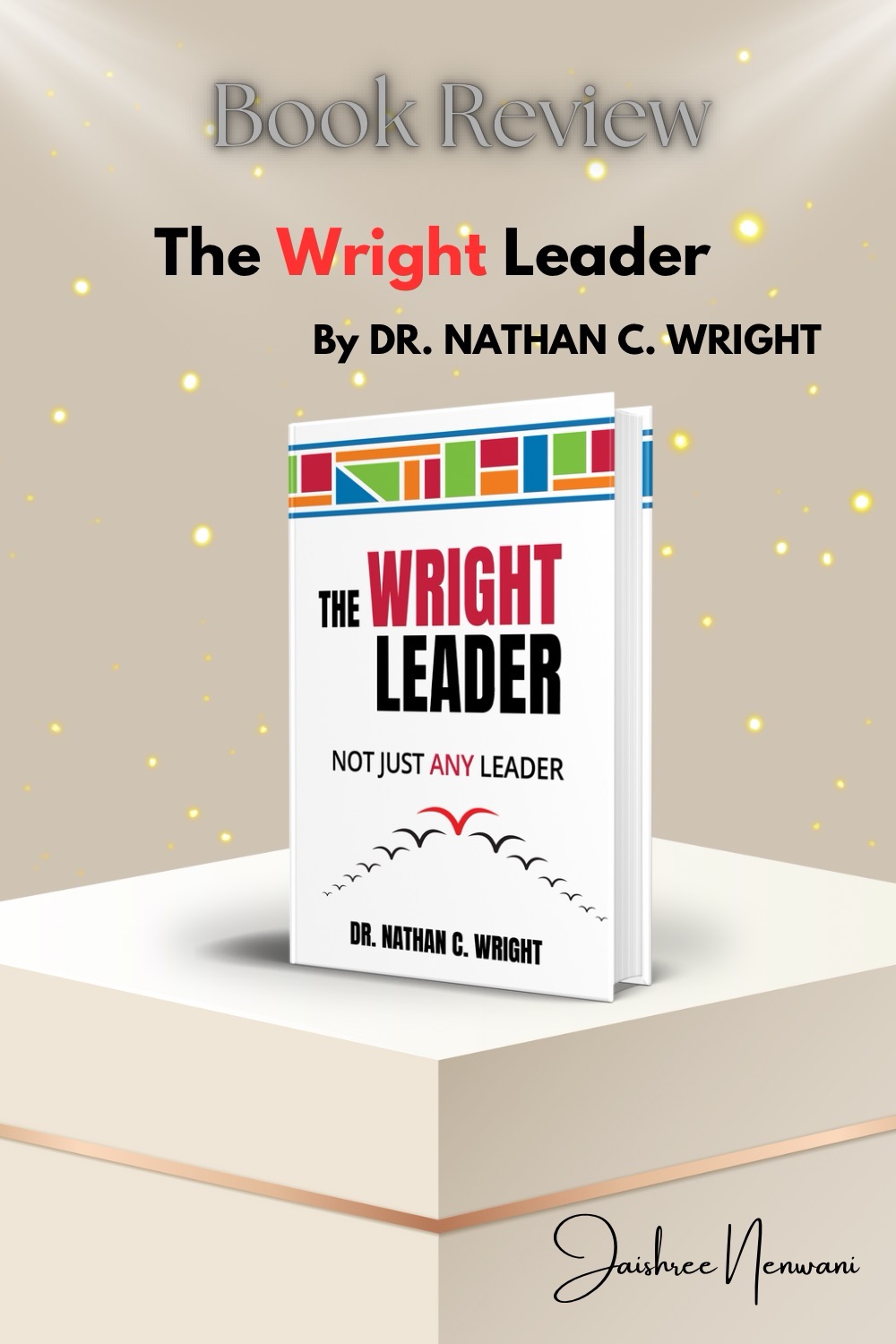 The Wright Leader: Not Just Any Leader - A Worth Reading Book by Dr ...