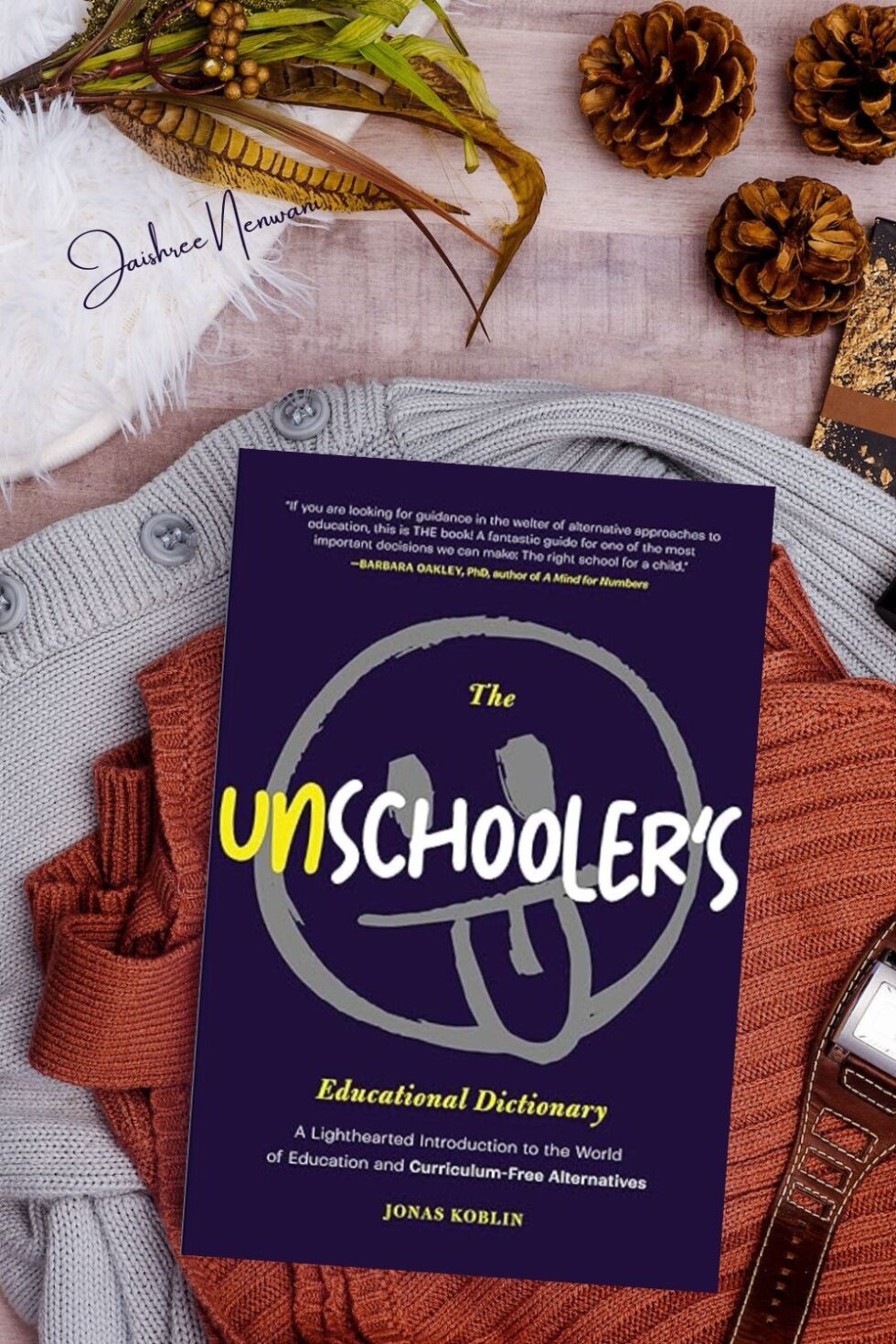 The Unschooler’s Educational Dictionary- A Witty Guide to Rethinking Education - Jaishree Nenwani