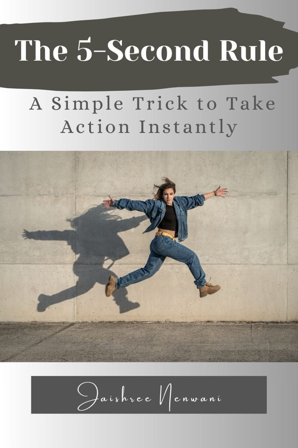 The 5-Second Rule: A Simple Trick to Take Action Instantly - Jaishree ...